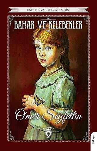 Unutturmadıklarımız Serisi - Bahar ve Kelebekler - Bkmkitap