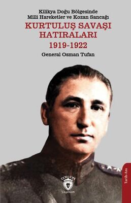 Kilikya Doğu Bölgesinde Milli Hareketler ve Kozan Sancağı Kurtuluş Savaşı Hatıraları 1919-1922 ...