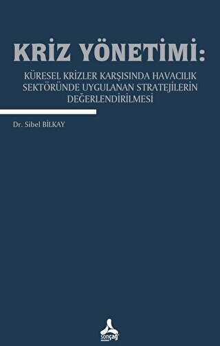 Kriz Yönetimi: Küresel Krizler Karşısında Havacılık Sektöründe ... Kriz Yönetimi: Küresel Krizler Karşısında Havacılık Sektöründe ...
