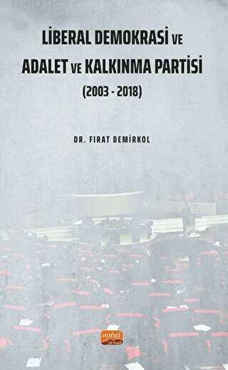 Liberal Demokrasi ve Adalet ve Kalkınma Partisi: 2003 - 2018 - Bkmkitap Liberal Demokrasi ve Adalet ve Kalkınma Partisi: 2003 - 2018 - Bkmkitap