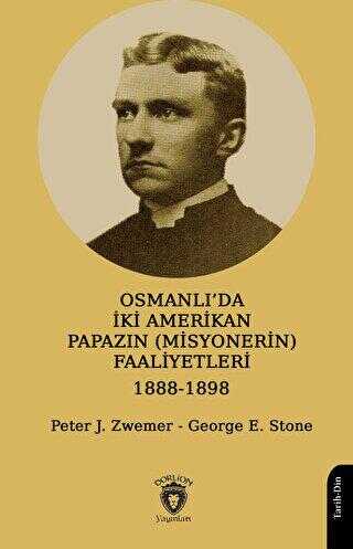 Osmanlı’da İki Amerikan Papazın Misyonerin Faaliyetleri 1888-1898 ...