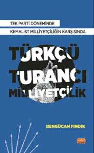 Tek Parti Döneminde Kemalist Milliyetçiliğin Karşısında Türkçü-Turancı ... Tek Parti Döneminde Kemalist Milliyetçiliğin Karşısında Türkçü-Turancı ...