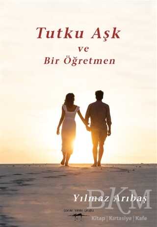Tutku Aşk ve Bir Öğretmen - Bkmkitap